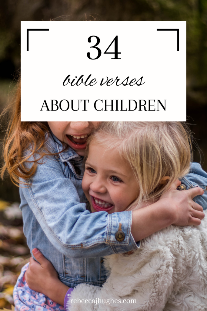 34 Bible Verses About Children Being a Blessing - a little faith and sugar