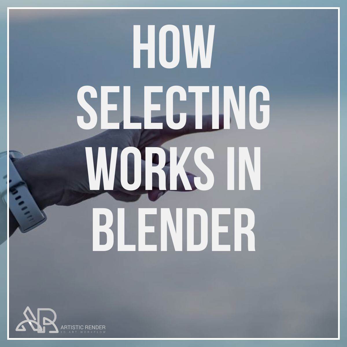 How to select in Blender - Artisticrender.com