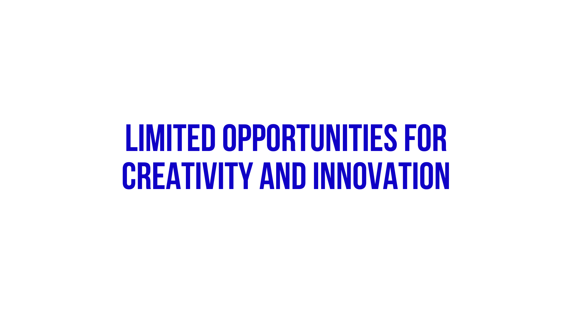 Limited opportunities for creativity and innovation - TeamBuild