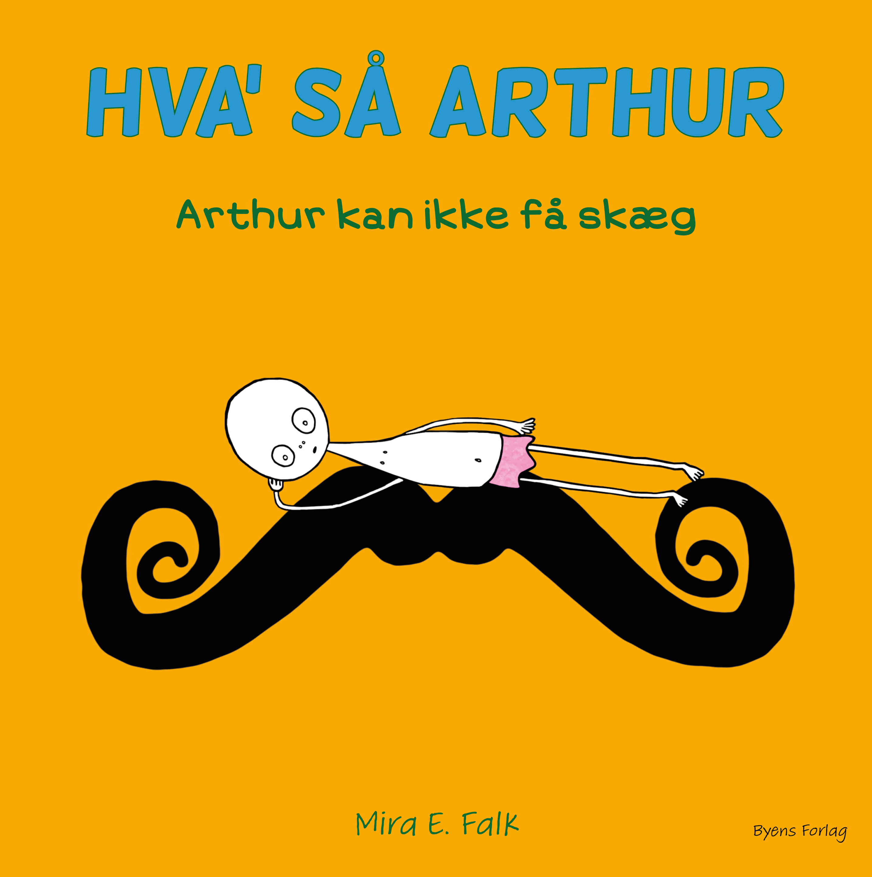 Arthur kan ikke få skæg | Mira E. Falk | Byens Forlag