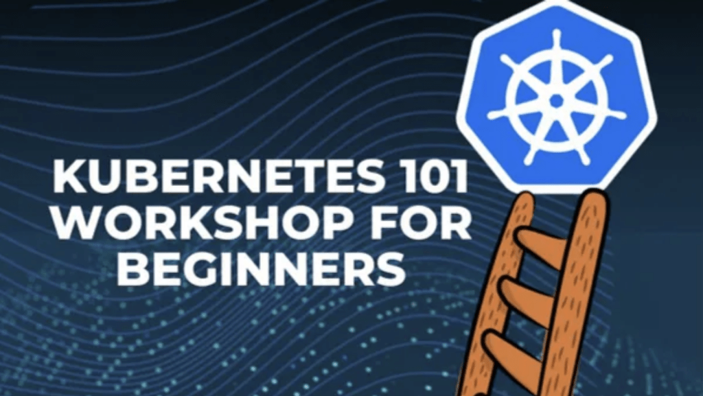 Kubernetes 101 Workshop A Complete Hands On Labs And Tutorials