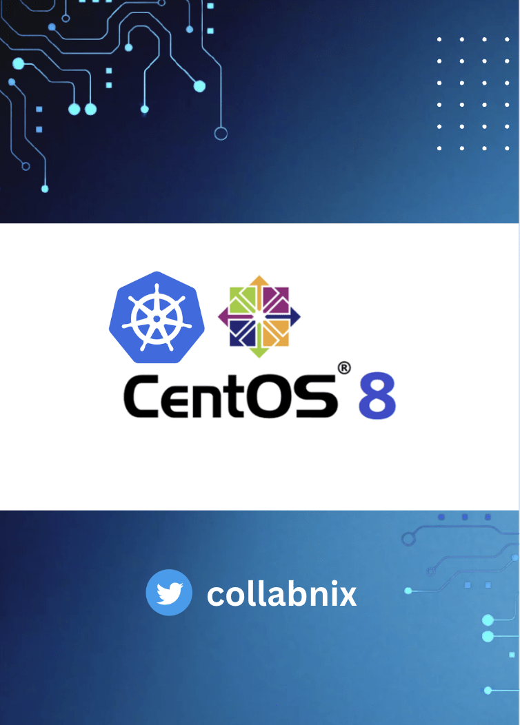How to Install a Kubernetes Cluster on CentOS 8 - Collabnix