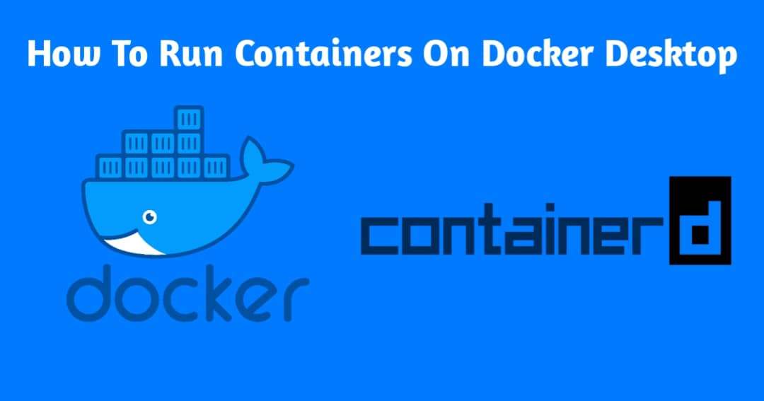 How To Run Containerd On Docker Desktop – Collabnix