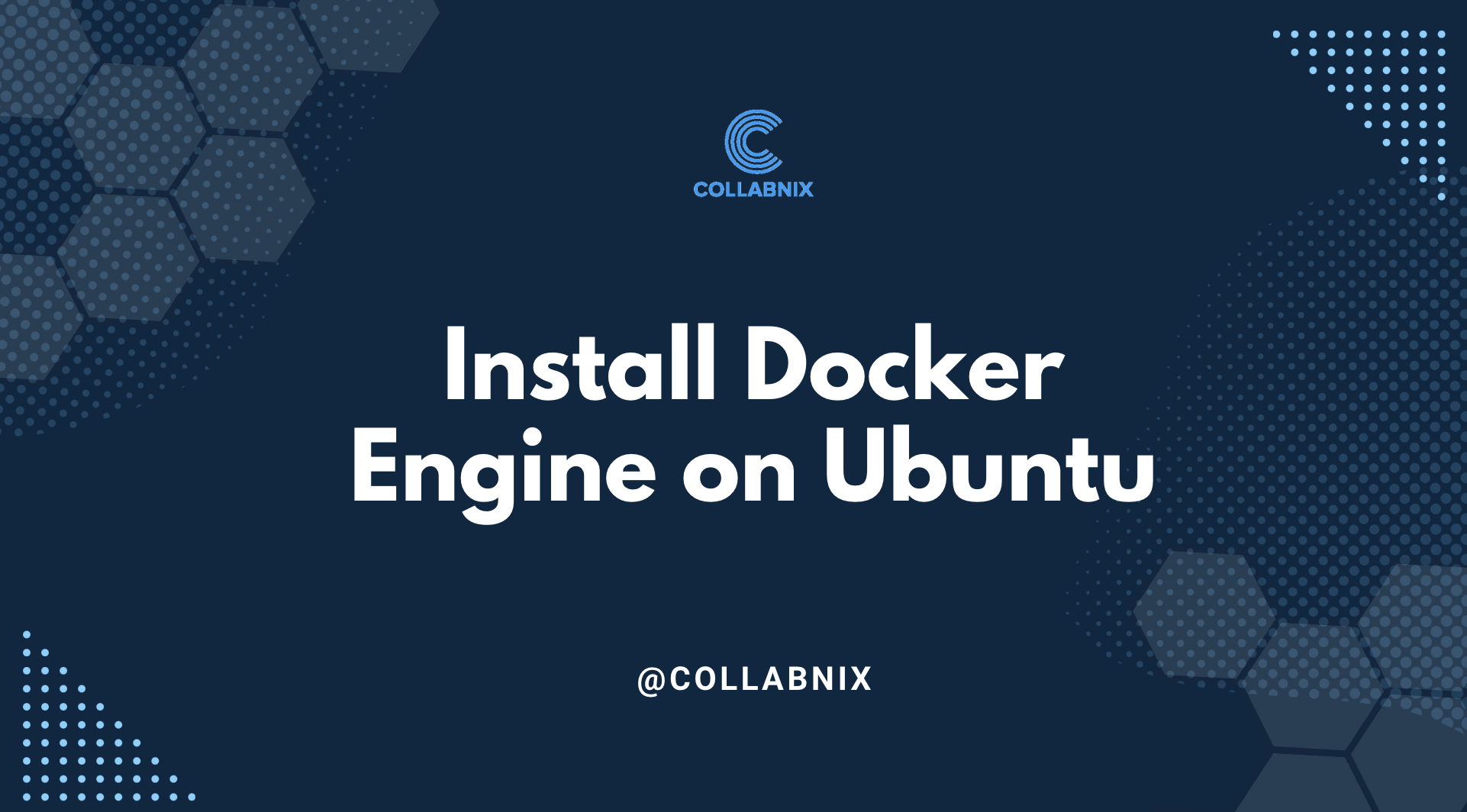 Installing Docker Engine on Ubuntu: A Step-by-Step Guide - Collabnix