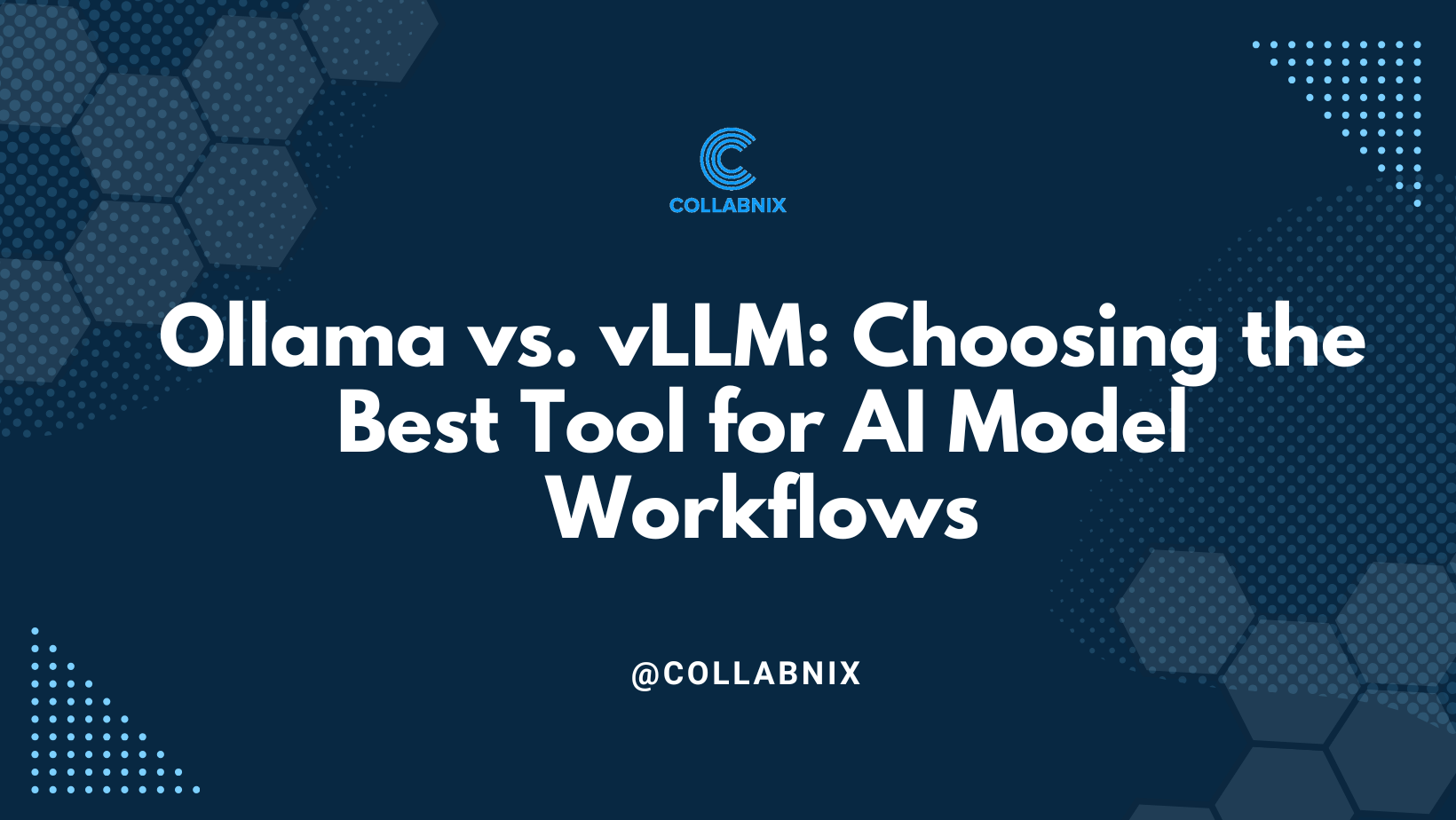 Ollama vs. vLLM: Choosing the Best Tool for AI Model Workflows - Collabnix