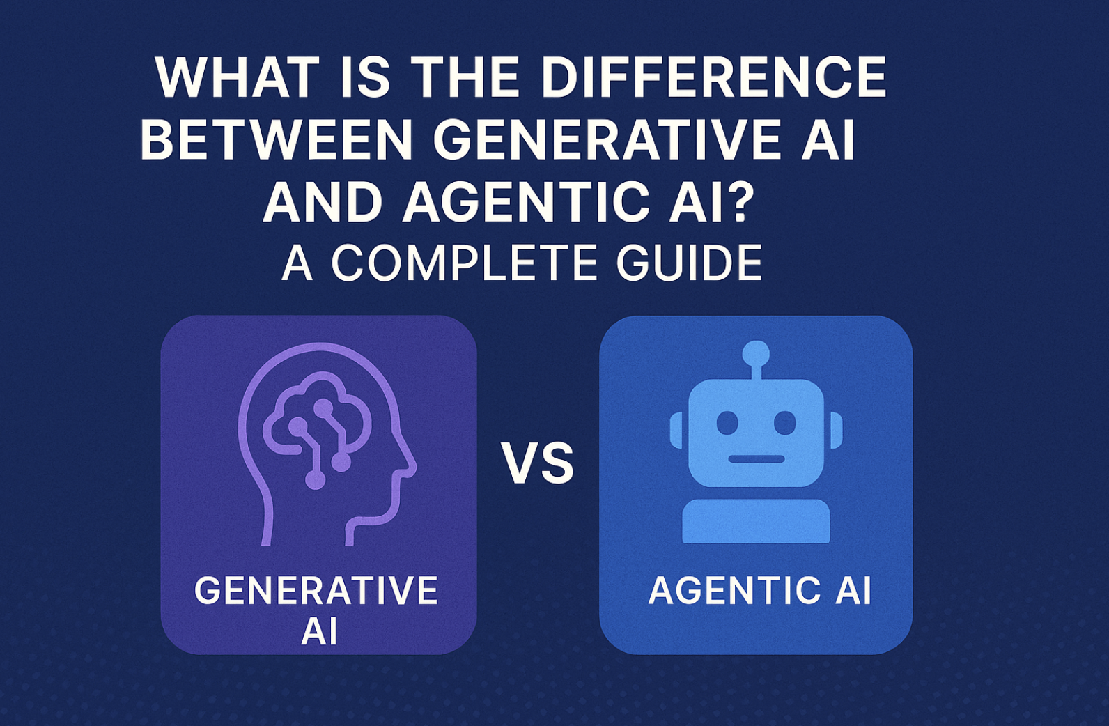 What is the Difference Between Generative AI and Agentic AI? A Complete ...