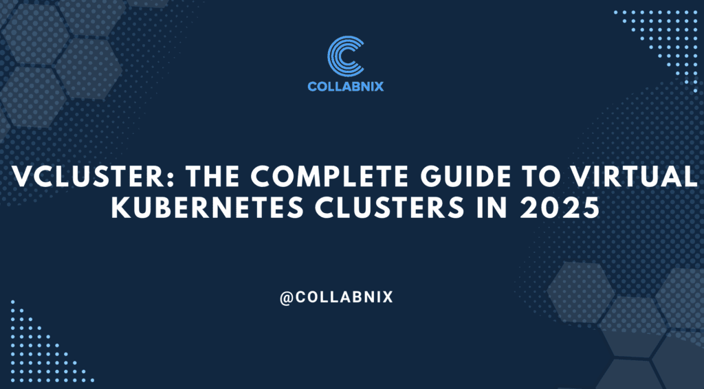 vCluster: The Complete Guide to Virtual Kubernetes Clusters in 2025 ...