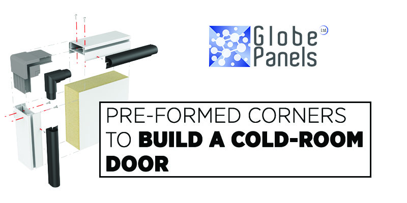 Pre-Formed Corners to Build a Cold - Room Door - Globe Panels
