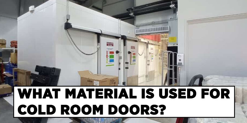 What Materials Are The Best For Cold Room Doors?