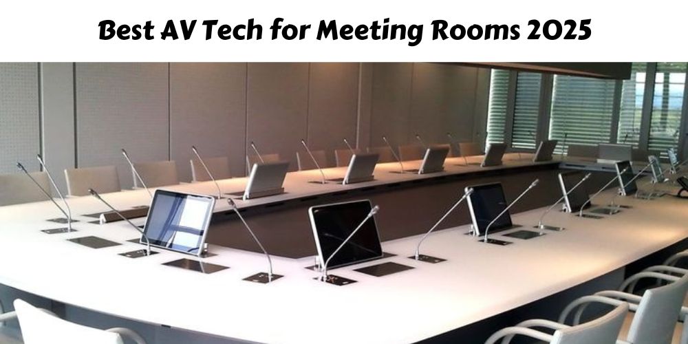 Best AV Tech for Meeting Rooms 2025