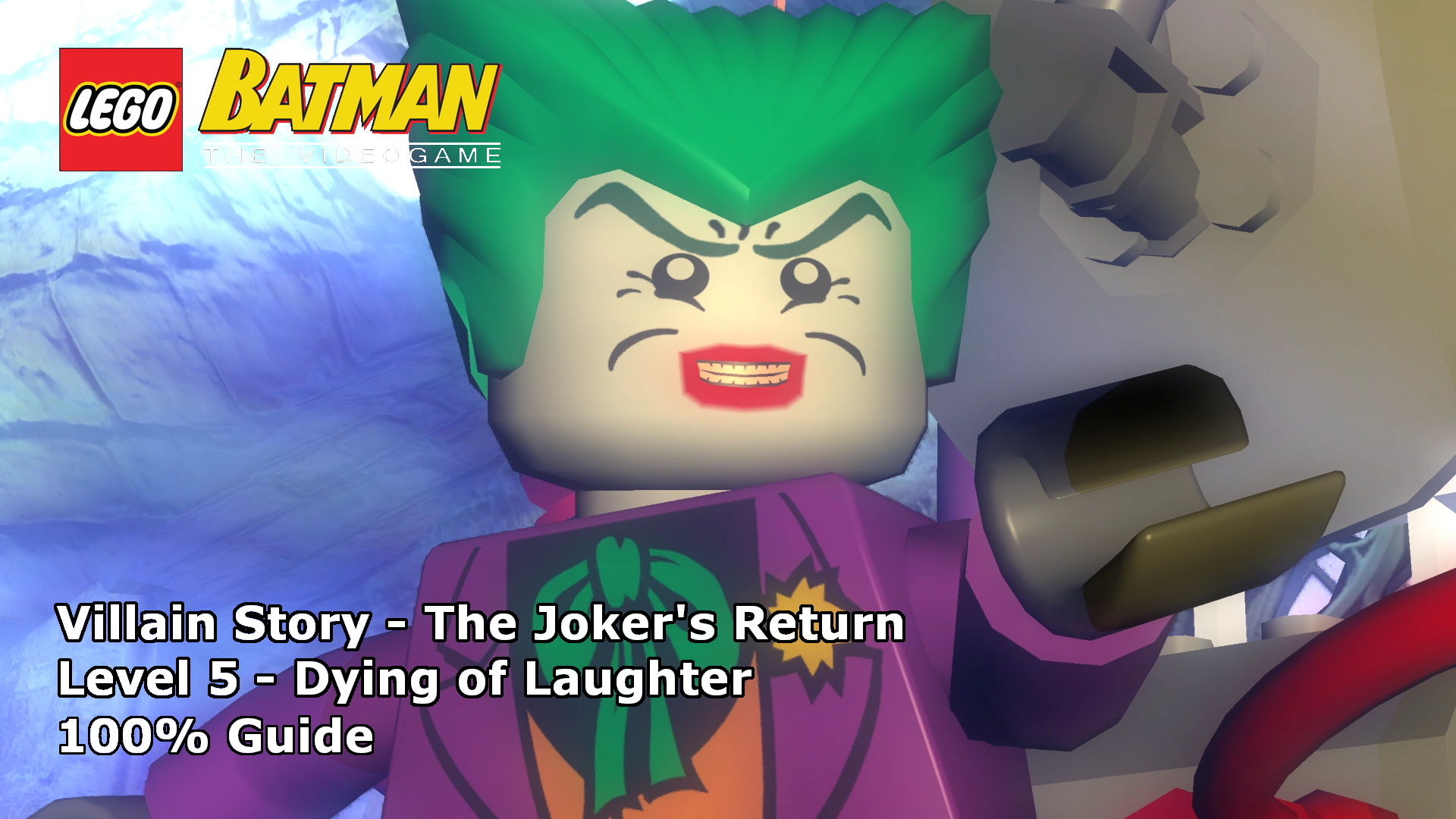 LEGO Batman – The Joker's Return – Dying of Laughter 100% Guide