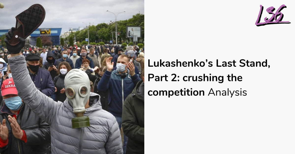 Lukashenko’s Last Stand, Part 2: crushing the competition - Lossi 36