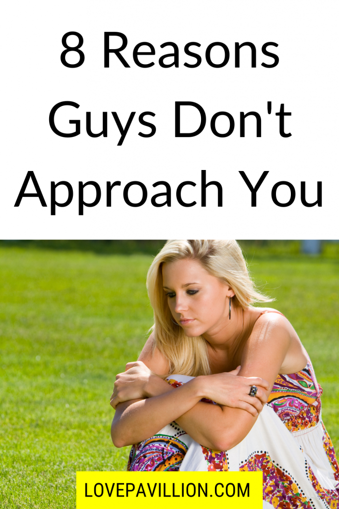 Why Don't Guys Approach Me?: 8 Reasons Why - Love Pavillion