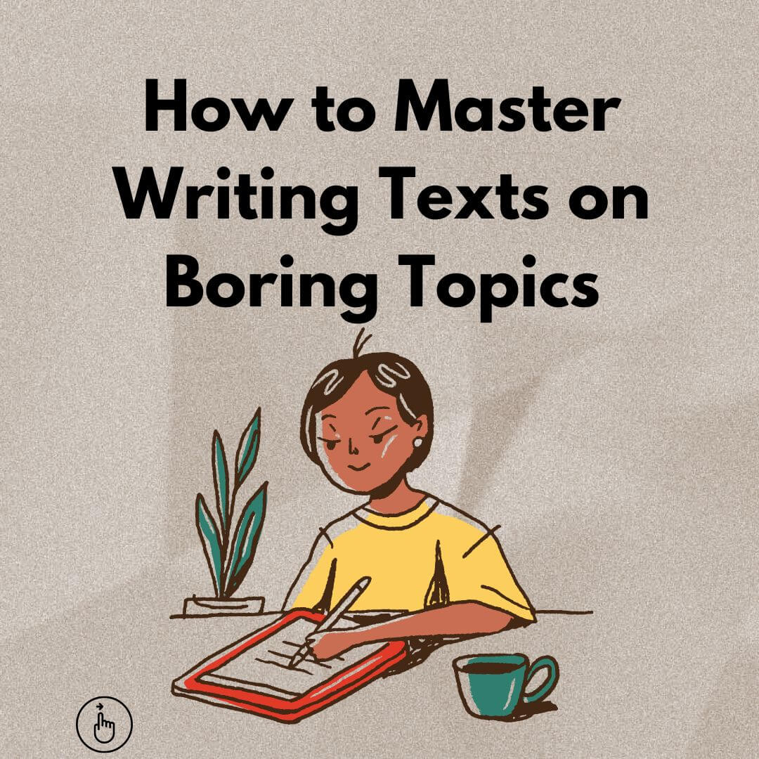 How to Master Writing Texts on Boring Topics