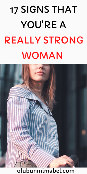 17 Signs You Are a Strong Woman - Olubunmi Mabel