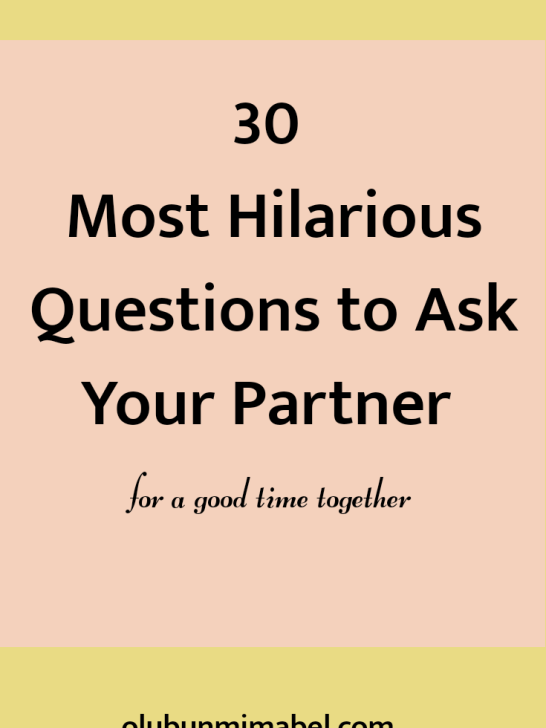30 Hilarious Questions To Ask Your Partner To Instantly Change Their Bad Mood Olubunmi Mabel 30-hilarious-questions-to-ask-your-partner-to-instantly-change-their-bad-mood-olubunmi-mabel