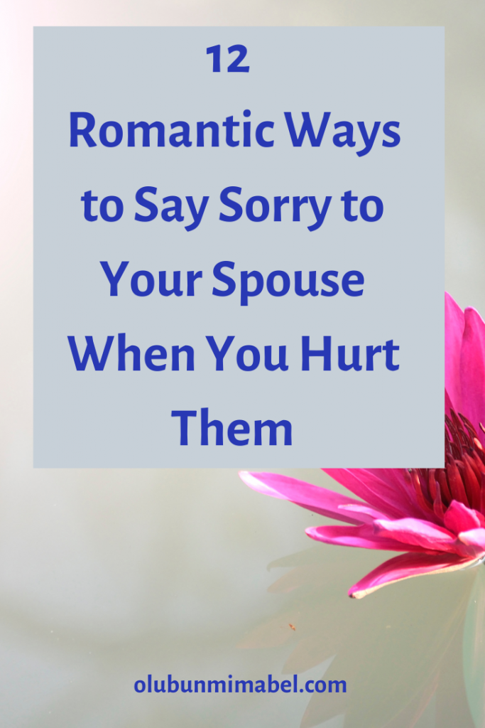 12 Romantic And Creative Ways To Say Sorry To Your Partner Olubunmi Mabel