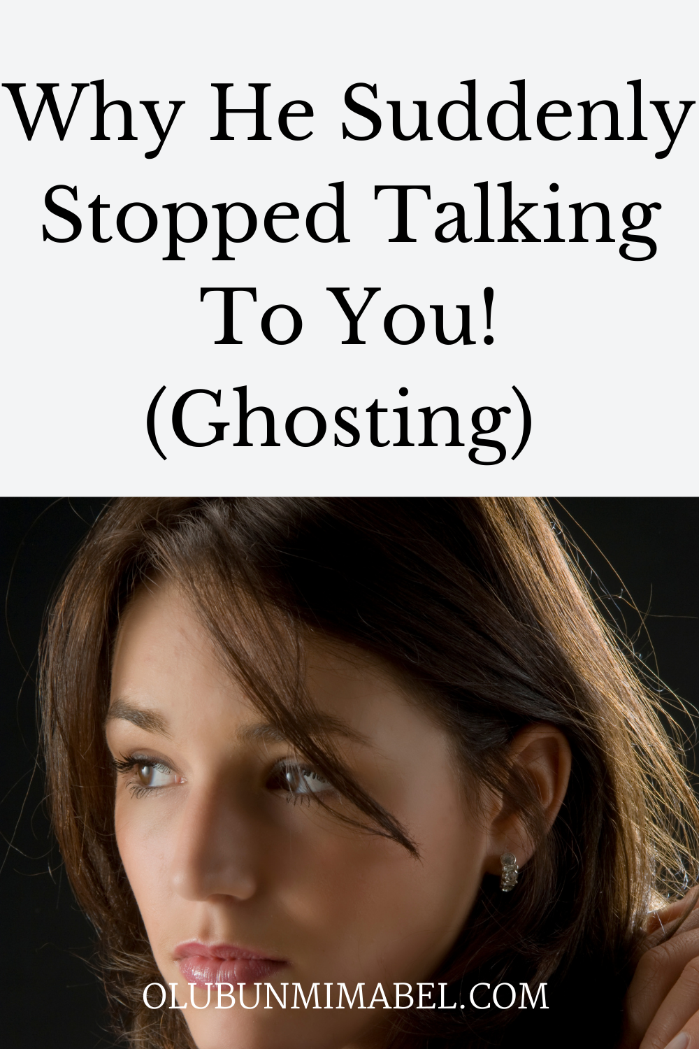 He Suddenly Stopped Talking to Me: 8 Reasons He Ghosted You