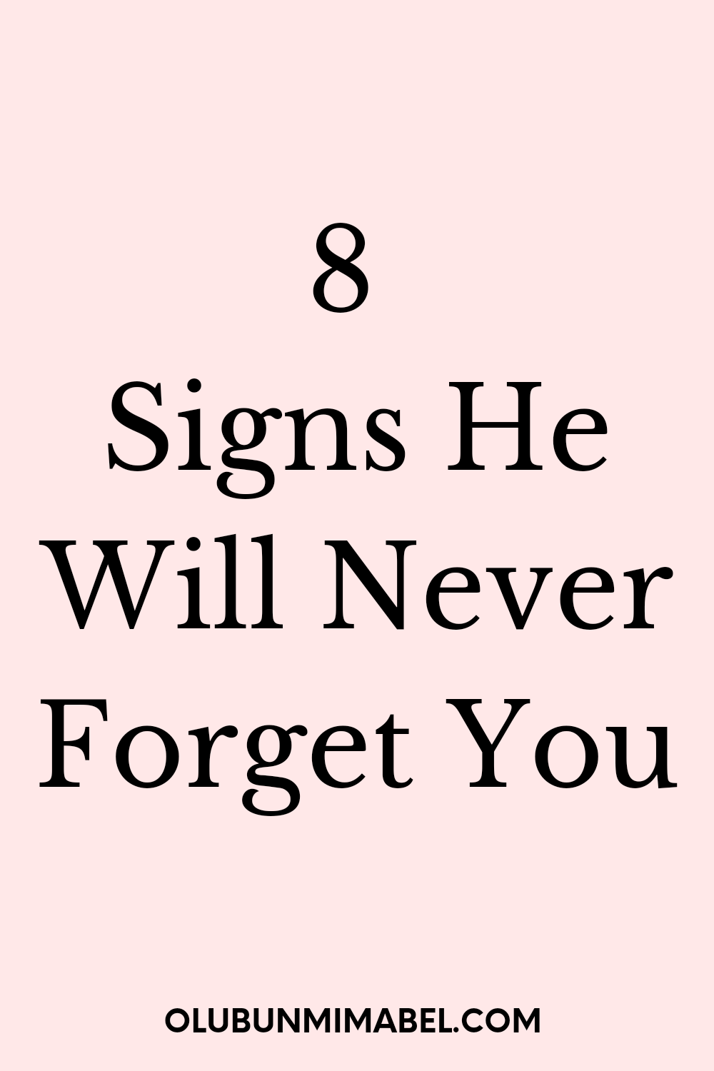 8 Sure Signs He Will Never Forget You - Olubunmi Mabel
