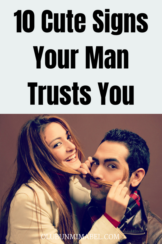 10 Convincing Signs He Trusts You - Olubunmi Mabel