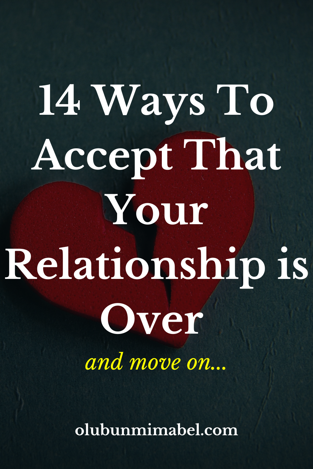 Accepting That a Relationship is Over: 14 Smart Tips for Moving On ...