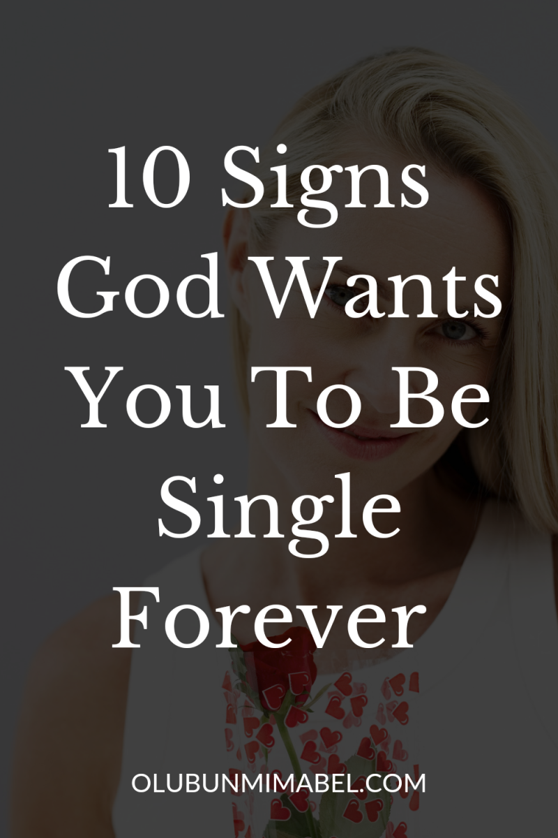 10 Signs God Wants You To Be Single Forever - Olubunmi Mabel