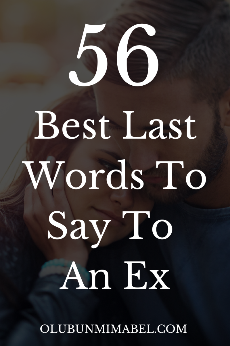56 Really Best Last Words To Say To An Ex - Olubunmi Mabel