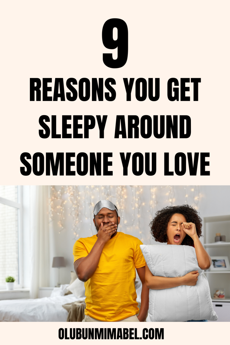 Why Do You Get Sleepy Around Someone You Love? 9 Reasons - Olubunmi Mabel