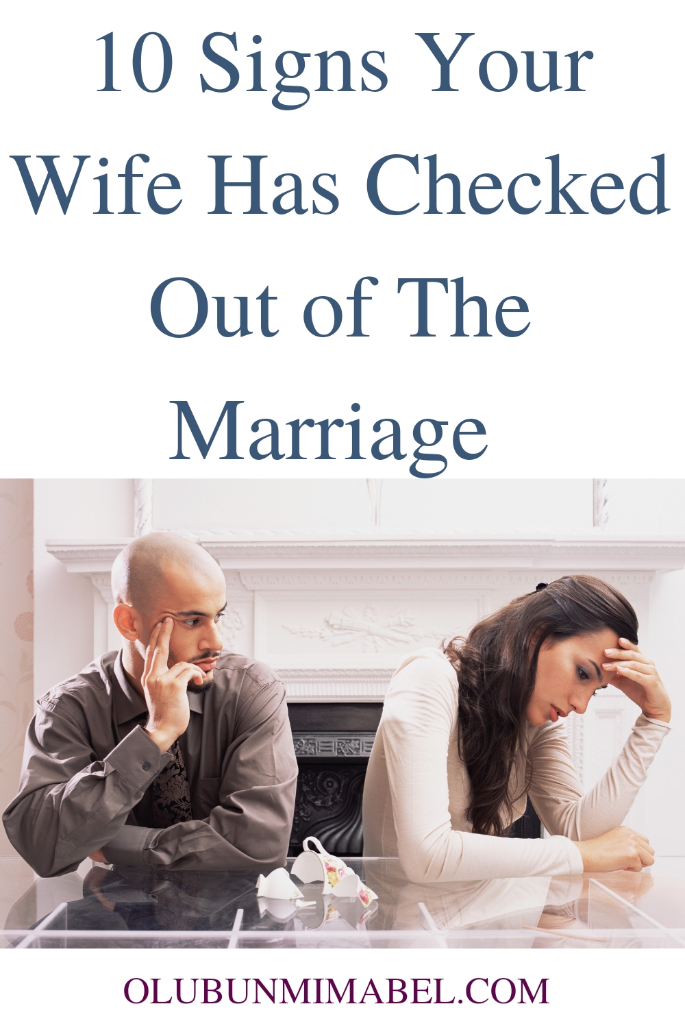 10 Obvious Signs Your Wife Has Checked Out Of The Marriage Olubunmi Mabel