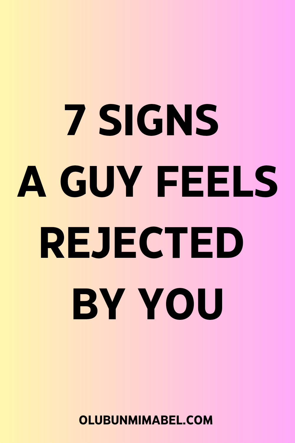 7 Signs A Guy Feels Rejected By You - Olubunmi Mabel