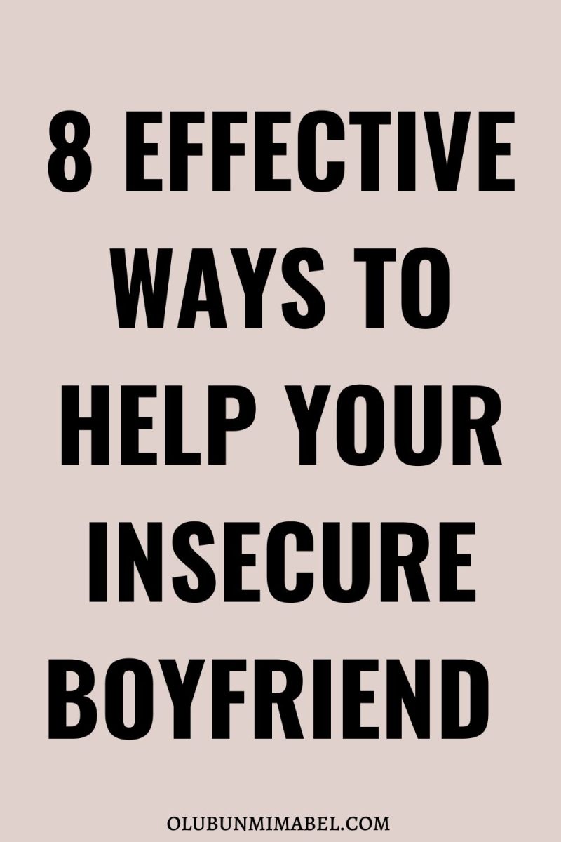 8 Effective Tips for Helping Your Insecure Boyfriend - Olubunmi Mabel
