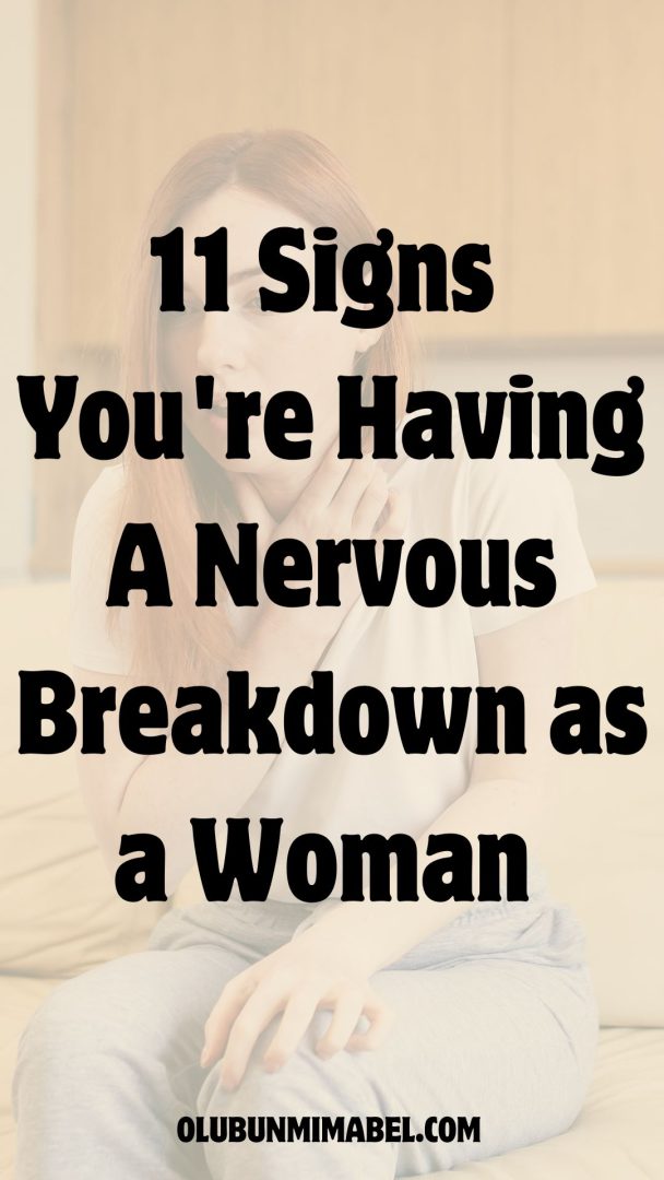 11 Warning Signs of a Nervous Breakdown in a Woman - Olubunmi Mabel