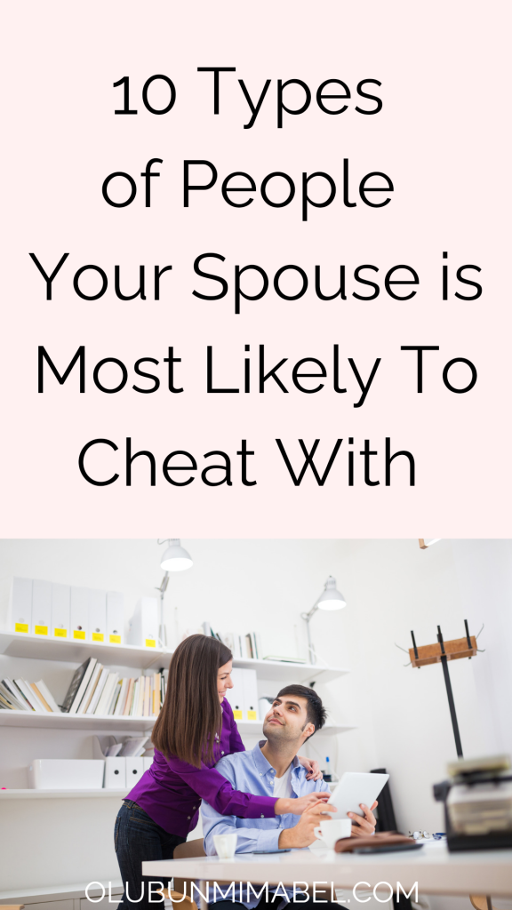 10 Types of People Your Spouse is Most Likely to Cheat With - Olubunmi ...