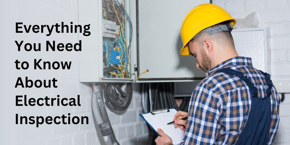 Electrical Inspection: Importance, Process, and Benefits