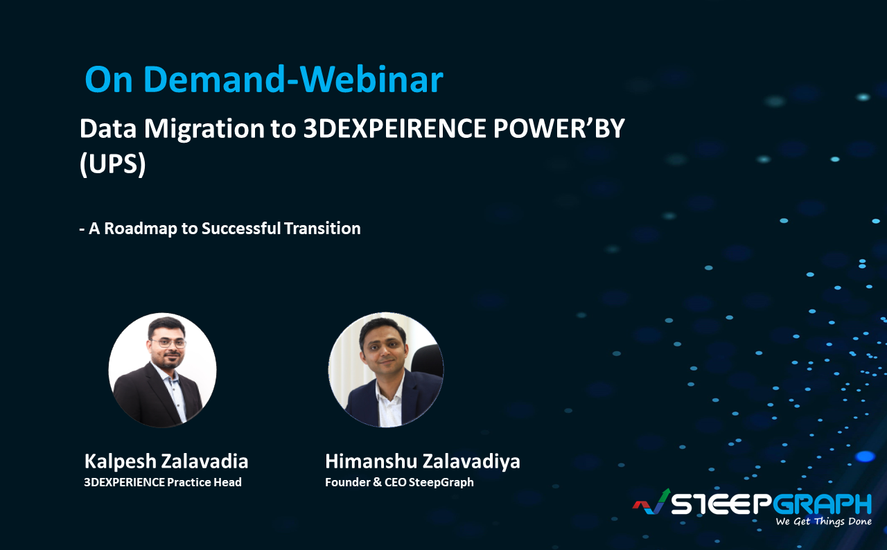 On Demand Webinar- Data Migration to 3DEXPEIRENCE POWER’BY (UPS) – SteepGraph