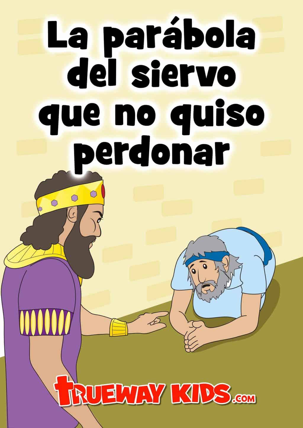 La parábola del siervo que no quiso perdonar - Trueway Kids