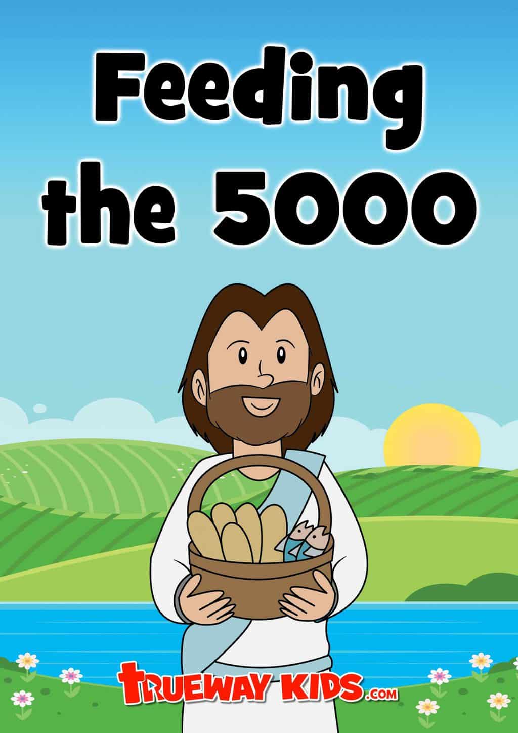The Feeding of the Five Thousand - Trueway Kids