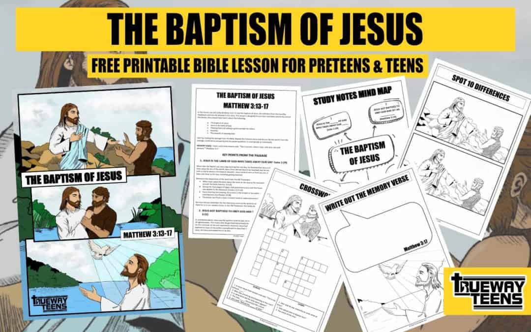 THE BAPTISM OF JESUS (MATTHEW 3:13-17) TEEN BIBLE LESSON - Trueway Kids