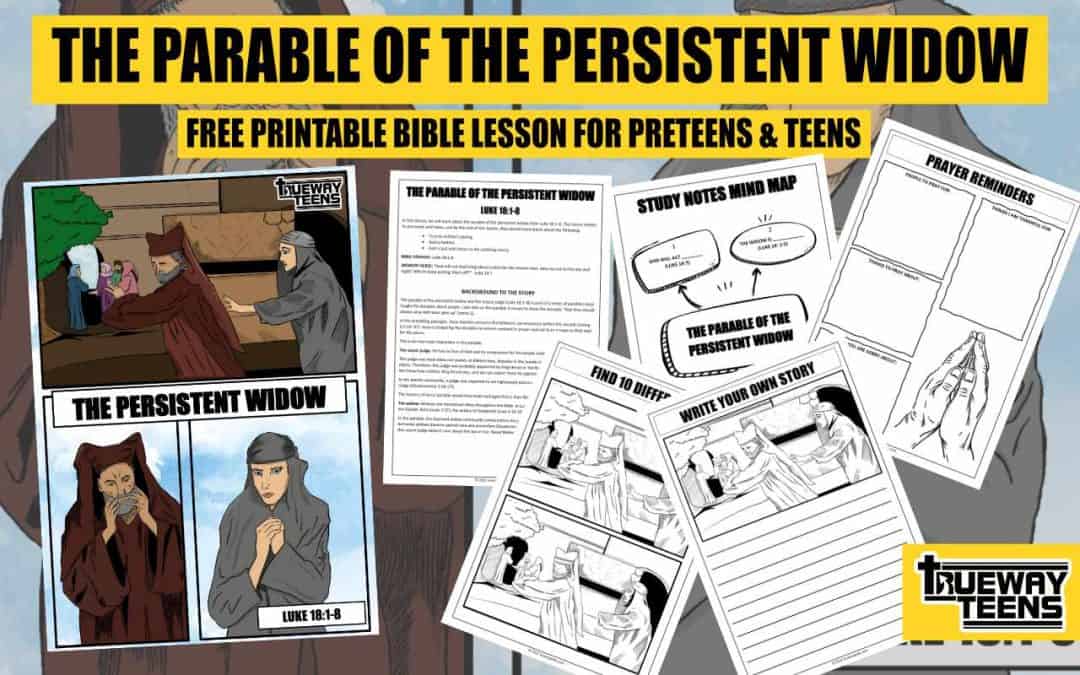 THE PARABLE OF THE PERSISTENT WIDOW - LUKE 18:1-8 - TEEN BIBLE LESSON ...