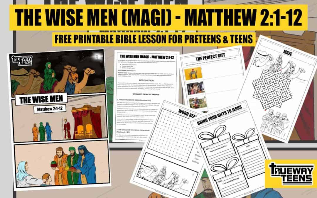 THE WISE MEN (MAGI) - MATTHEW 2:1-12 (Bible lessons for teens ...