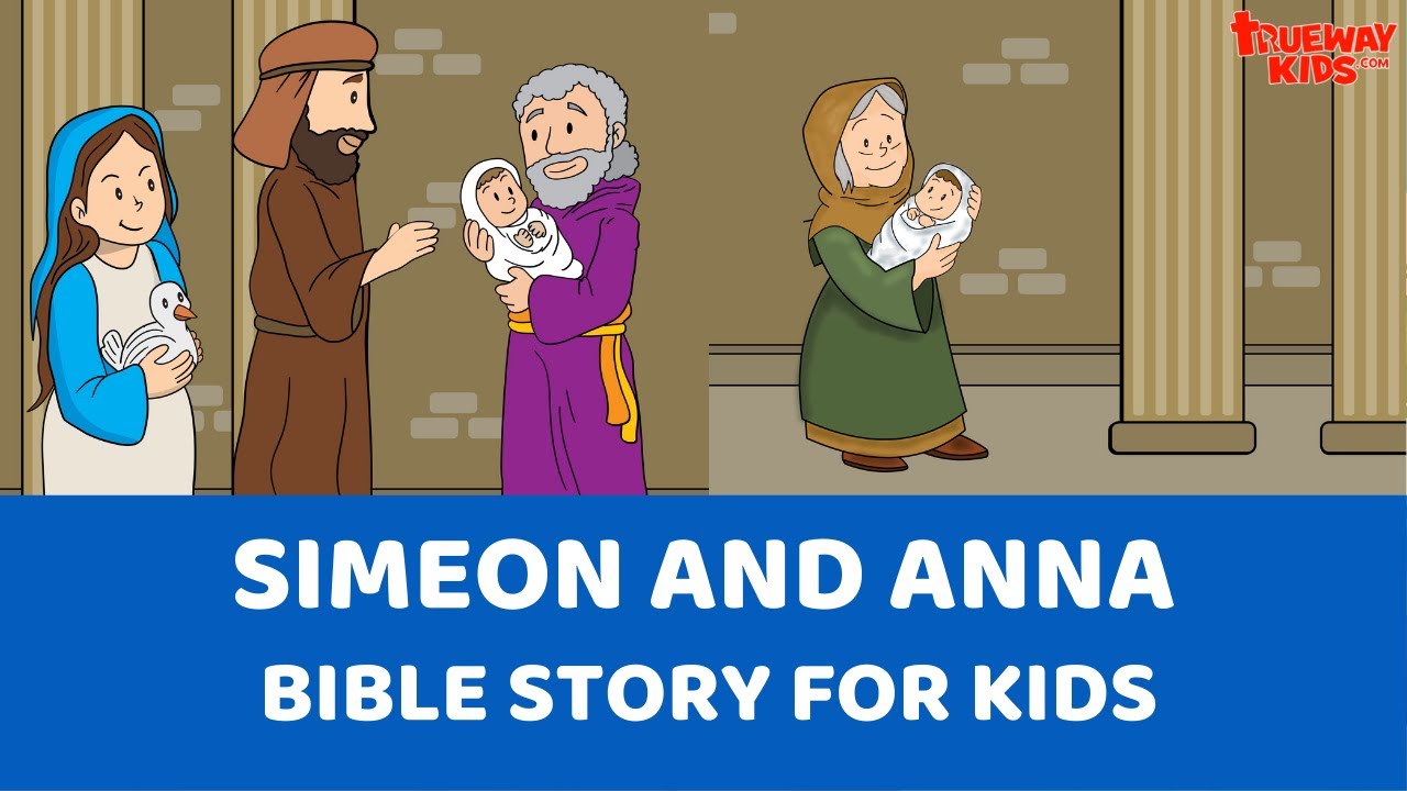 Simeon and Anna – Jesus presented in the temple - Trueway Kids