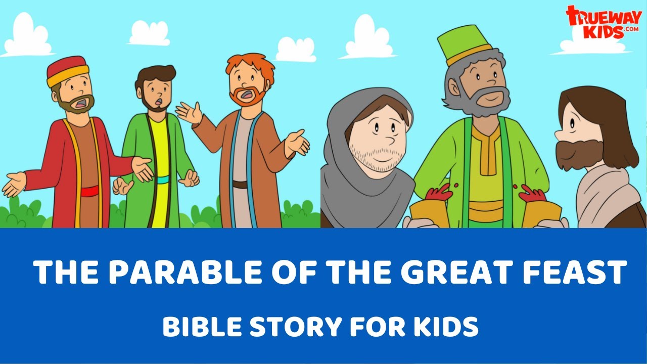 The Parable of the Great Feast - Trueway Kids