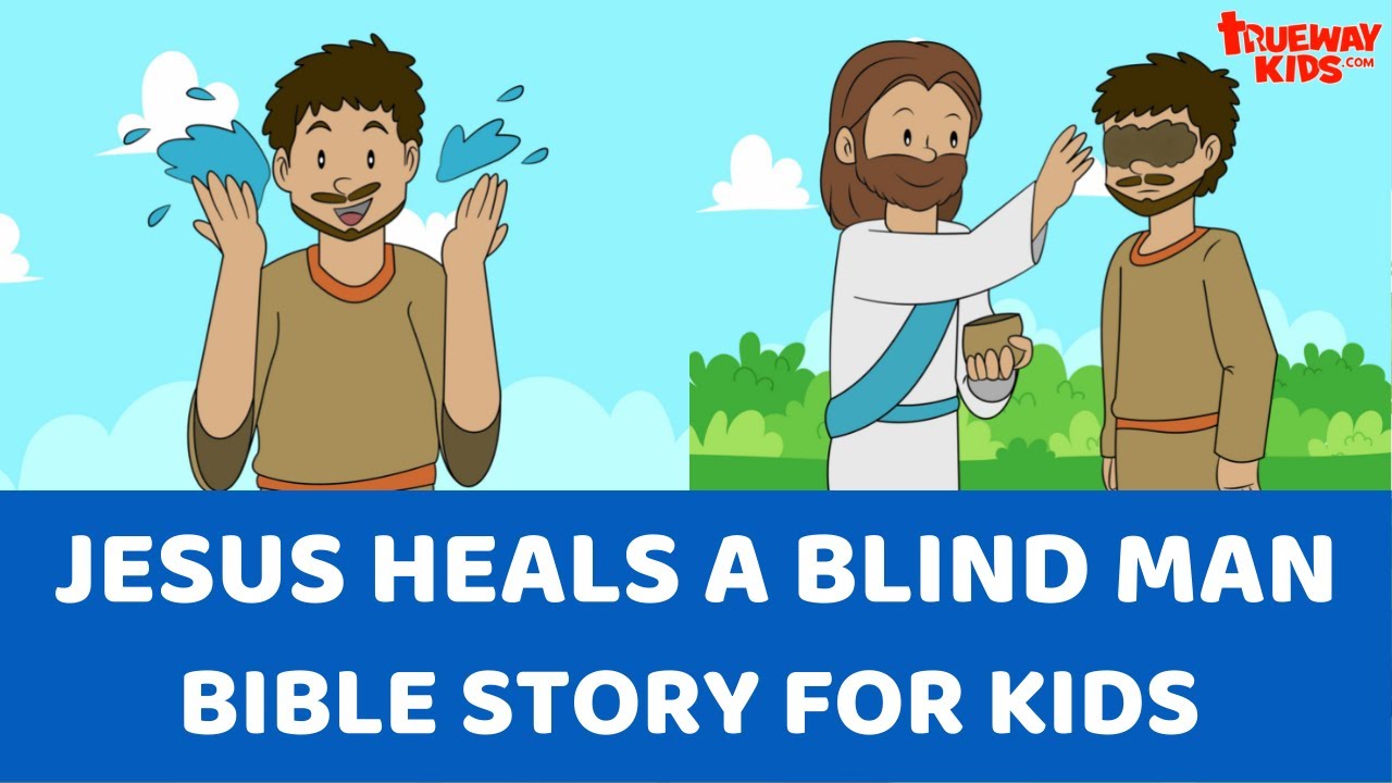 Jesus heals the Blind Man - Trueway Kids