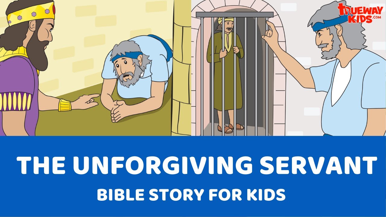 The Parable of the Unforgiving Servant - Trueway Kids