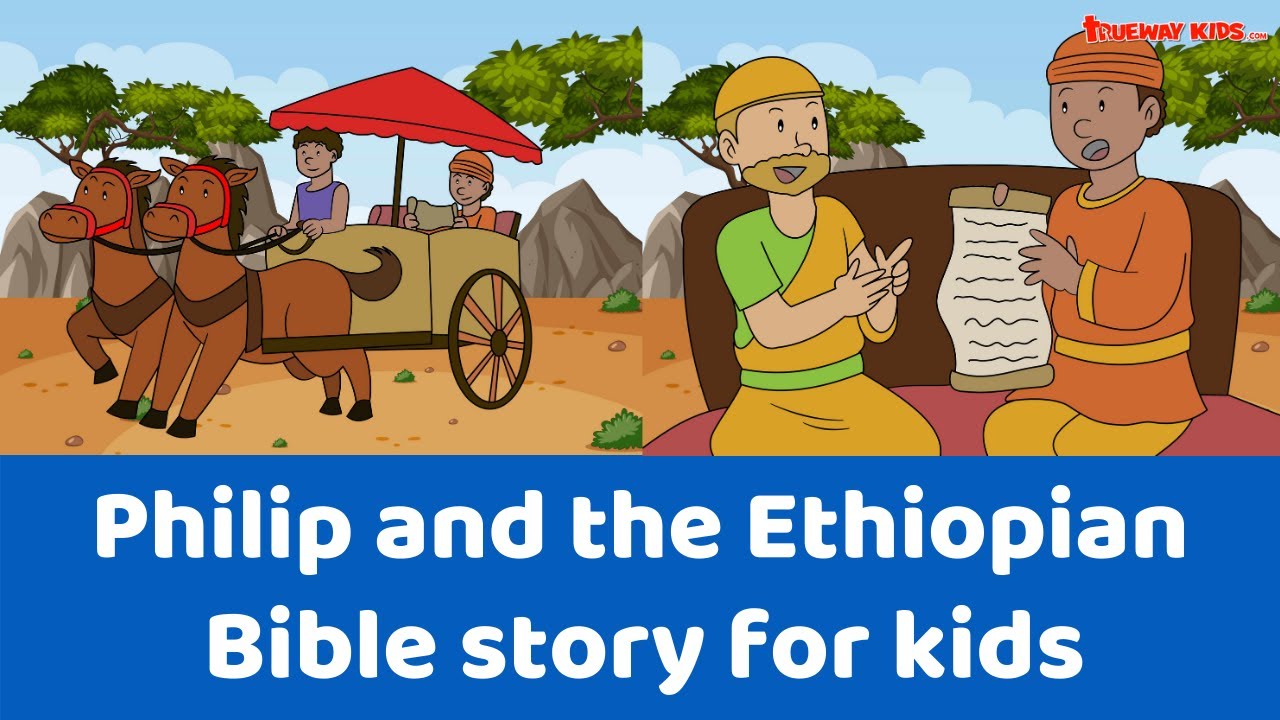 Philip and the Ethiopian - Trueway Kids