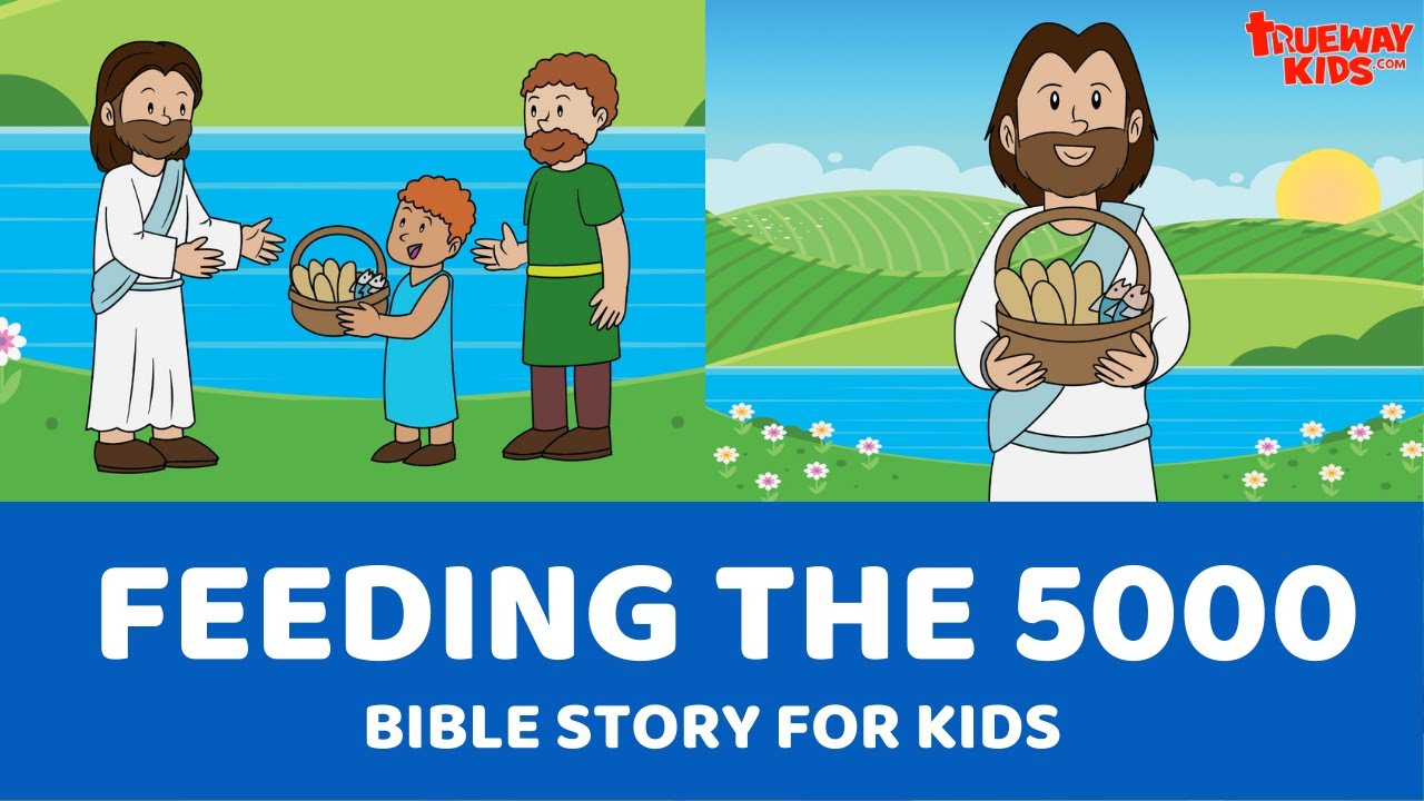 The Feeding of the Five Thousand - Trueway Kids