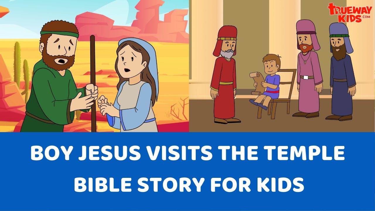 Jesus’ childhood - Jesus visits the temple - Trueway Kids