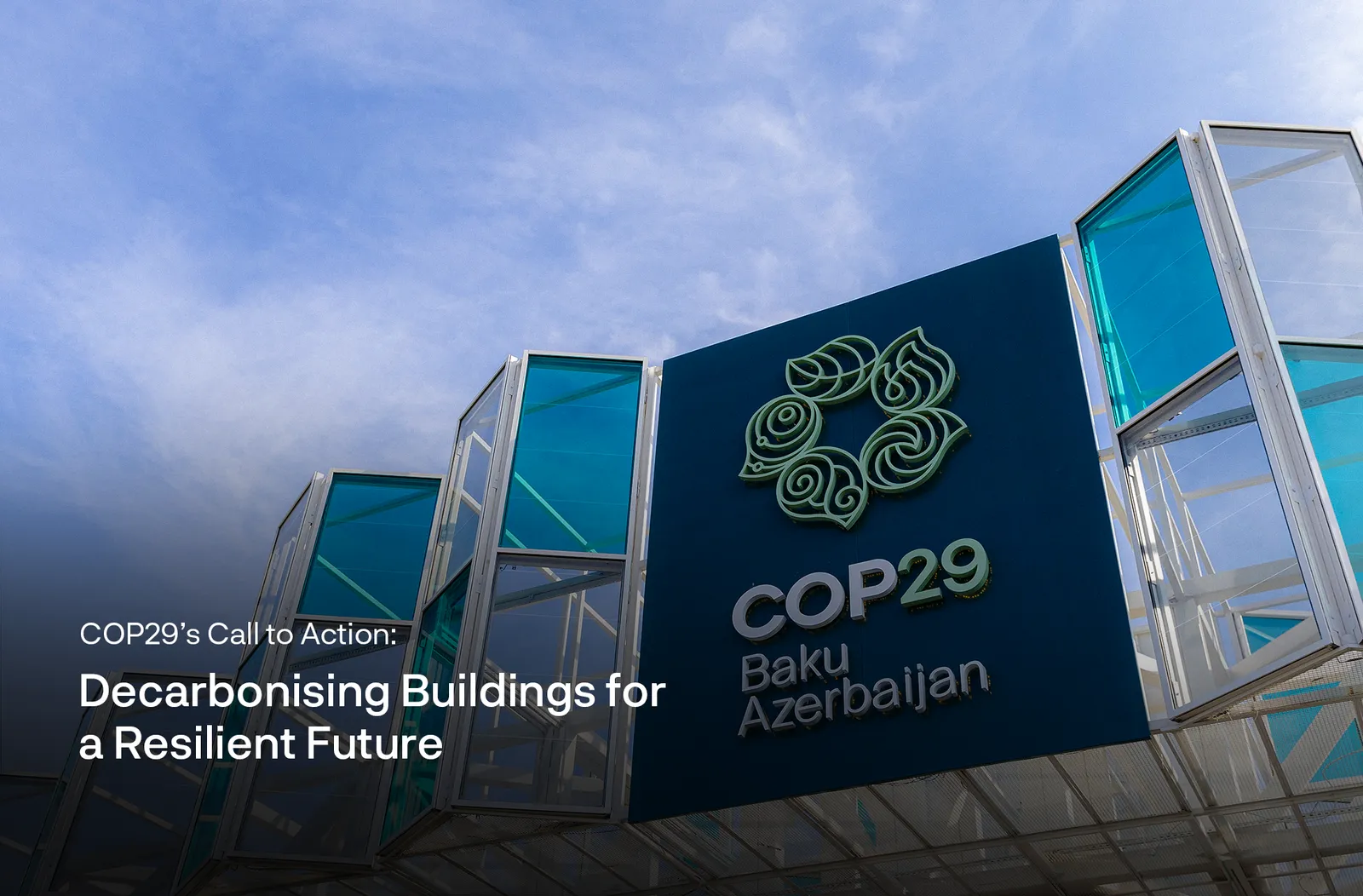 COP29’s Call to Action: Decarbonising Buildings for a Resilient Future ...