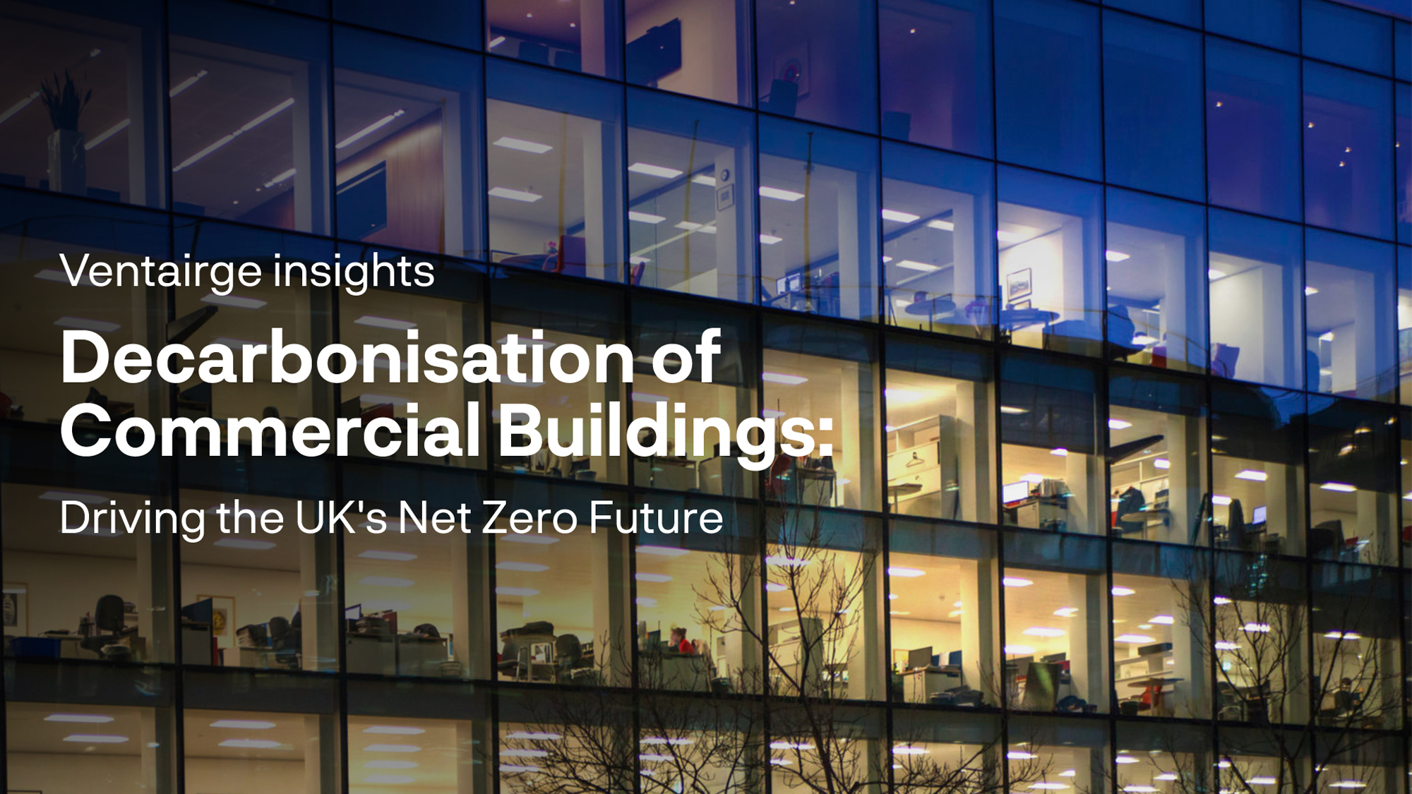 Decarbonisation of Commercial Buildings: Driving the UK’s Net Zero ...