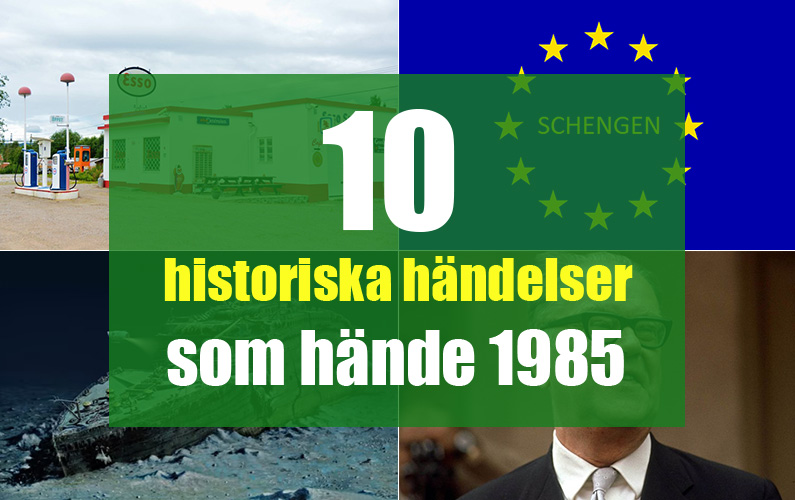 10 historiska händelser som hände 1985 - 10fakta.se 10 historiska händelser som hände 1985 - 10fakta.se